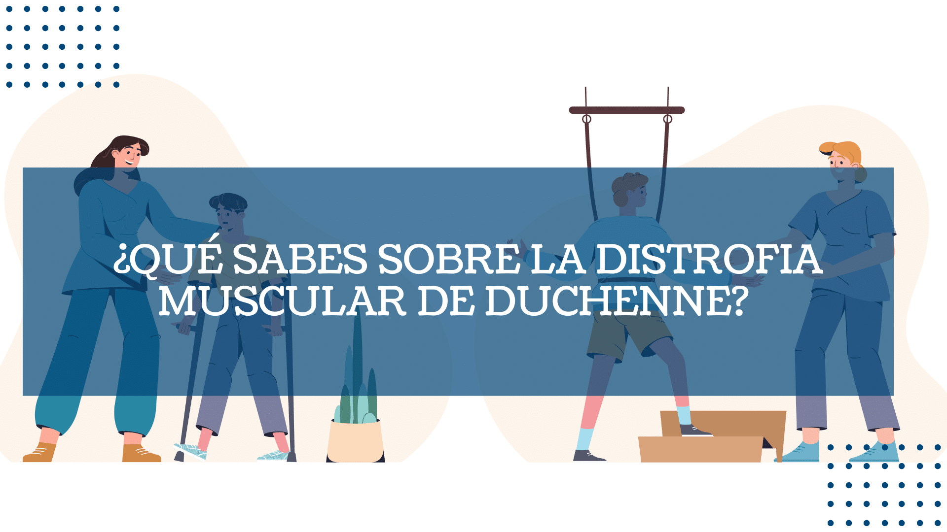 ¿Qué sabes sobre la distrofia muscular de Duchenne? - Clínica ...