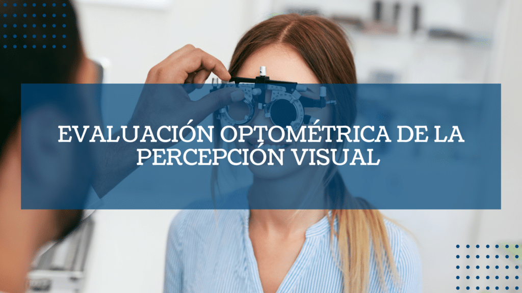 Evaluación Optométrica de la Percepción Visual - Clínica Universitaria ...