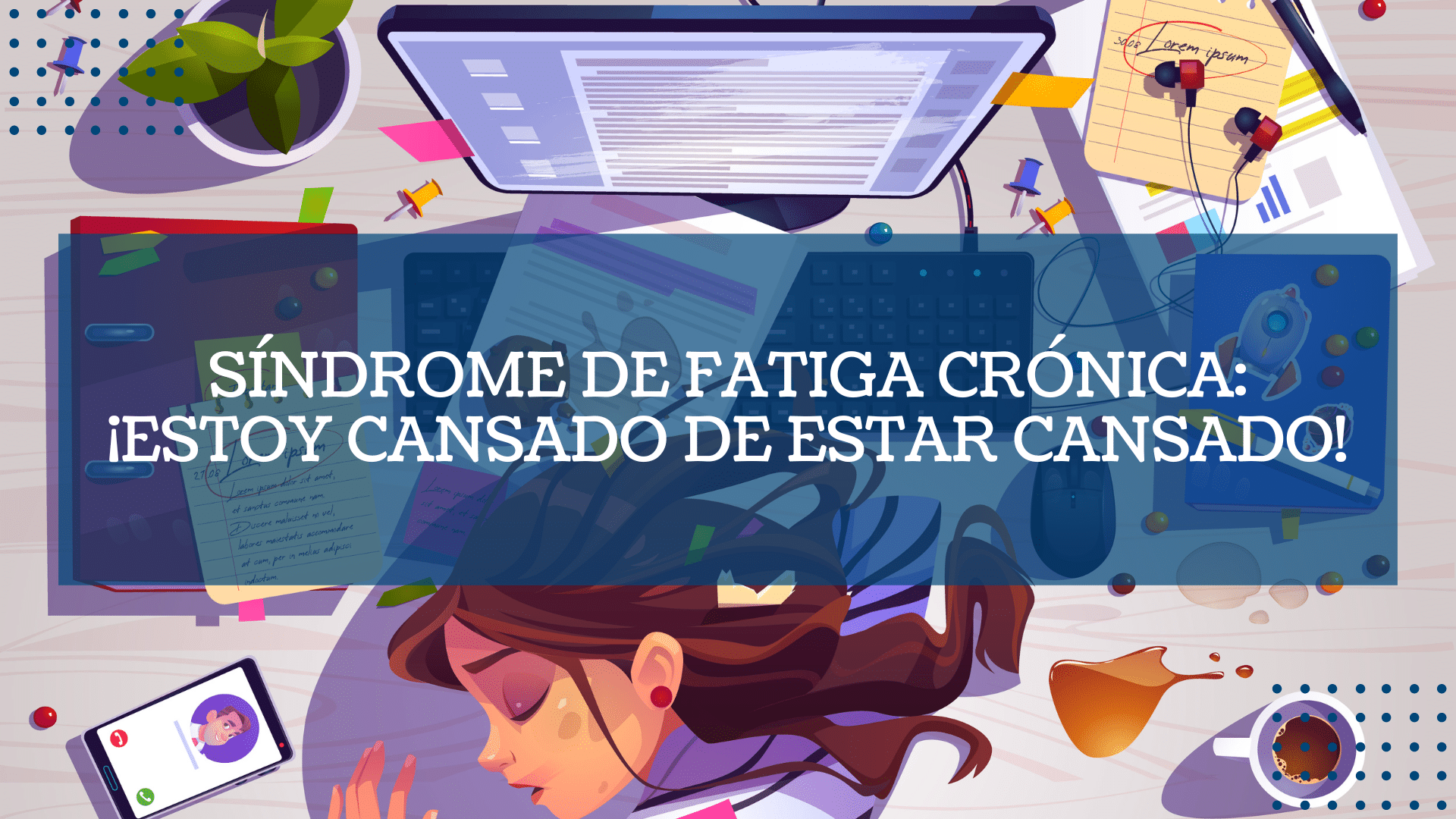 Síndrome de fatiga crónica: ¡estoy cansado de estar cansado! - Clínica ...